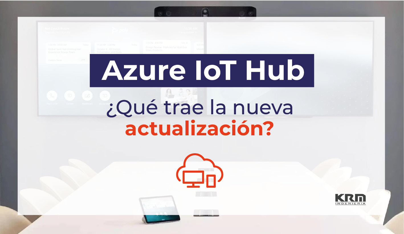 Ampliación de Azure IoT Hub: Mejorando la Escalabilidad y Conectividad en el Ecosistema IoT - KRM